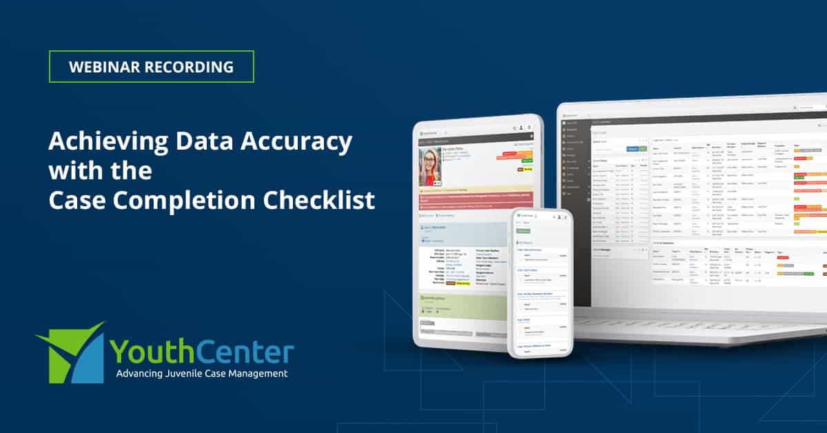 Webinar Recording: Achieving Data Accuracy with the Case Completion Checklist - YouthCenter
